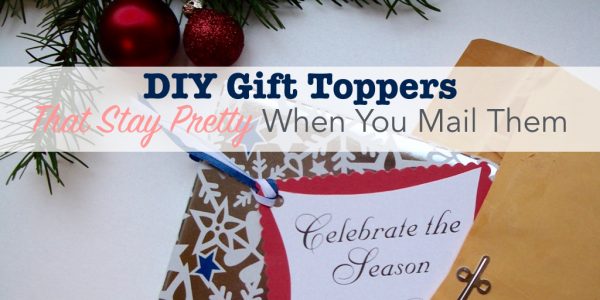 DIY Gift Toppers Perfect for Mailing Gifts - Single Girl's DIY