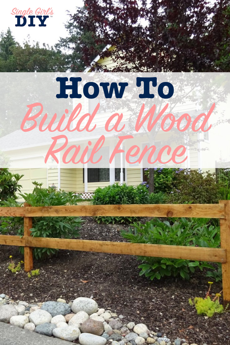 How to Build a Wood Rail Fence - Single Girl's DIY