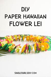 DIY Paper Hawaiian Necklace Lei - Single Girl's DIY