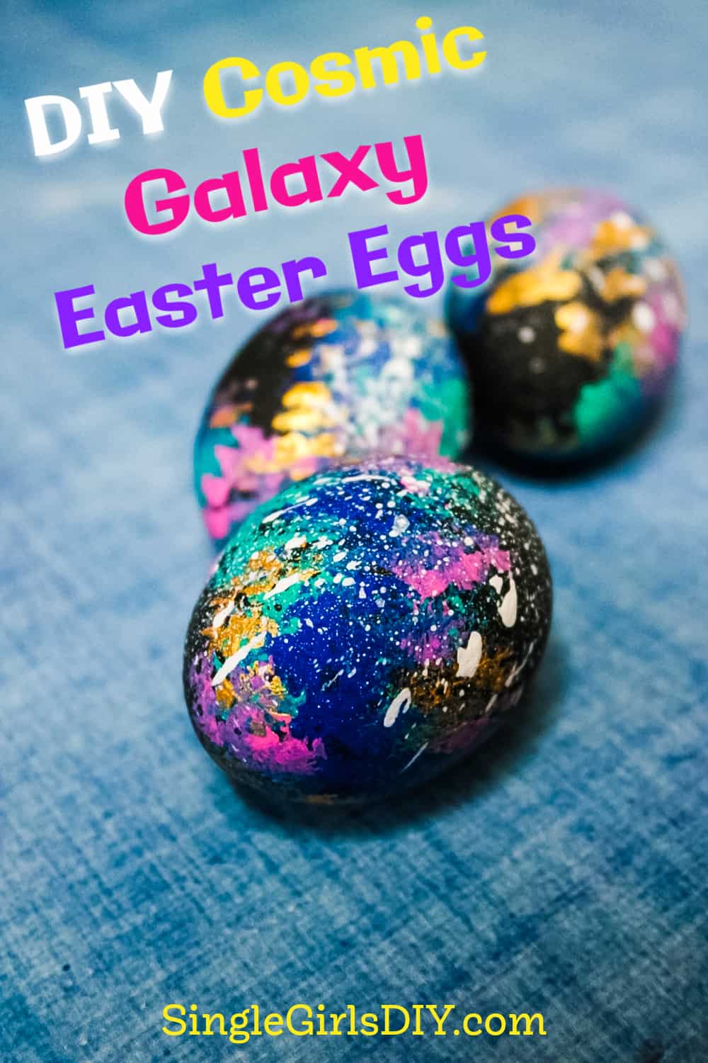 DIY Galaxy Easter Eggs (2 Ways) - Single Girl's DIY