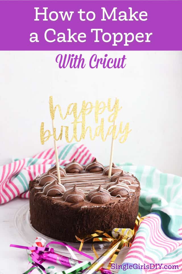 How to Make a Cake Topper with Cricut - Single Girl's DIY