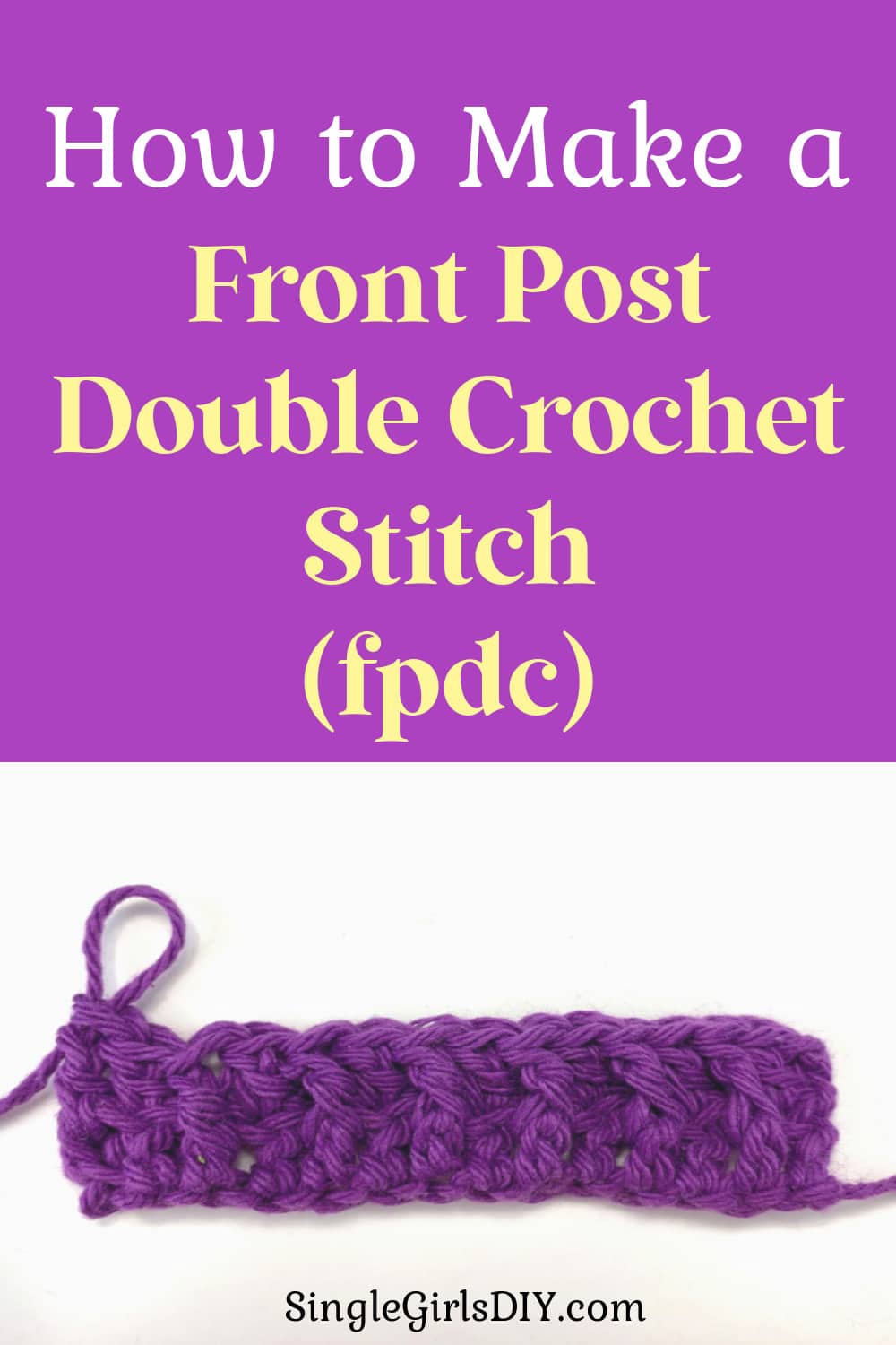 How To Make A Front Post Double Crochet Stitch (fpdc) - Single Girl's DIY